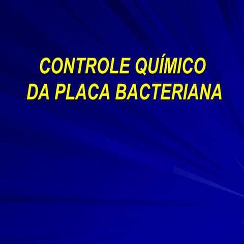 Controle Químico da Placa Bacteriana.ppt