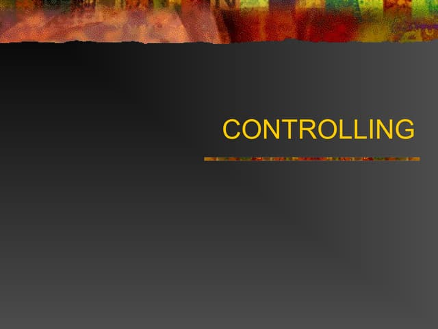 Controlling and Its Meaning, Nature, Importance,Elements,Process. | PPT