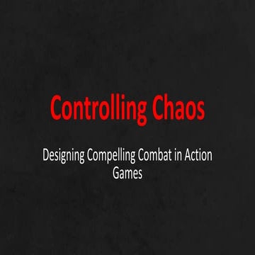 Controlling chaos designing compelling combat in action games adam ...
