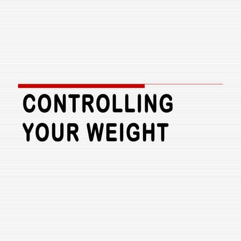 Controlling your weight | PPT | Fitness and Exercise | Healthy Living