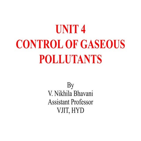AIR POLLUTION AND CONTROL METHODS UNIT 4 - CONTROL OF GASEOUS ...