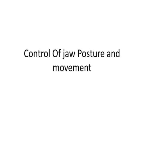 Control of jaw posture and movement | PPT