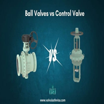 CONTROL VALVES VS BALL VALVES KEY DIFFERENCES AND SELECTION CRITERIA | PPT