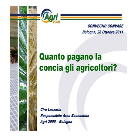 Convase 28 ottobre 2011 - Ciro lazzarin - Agri 2000 - Quanto pagano la ...