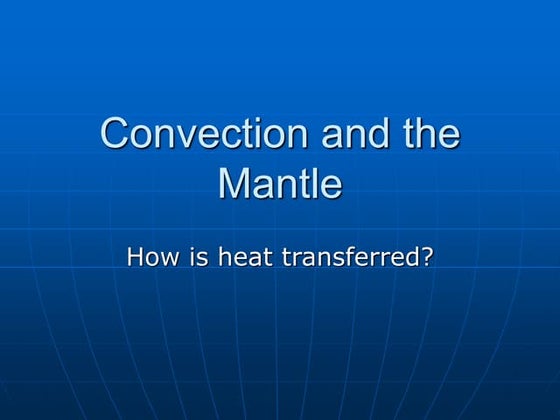 CONVECTION-AND-THE-MANTLE.ppt | Geography | Science