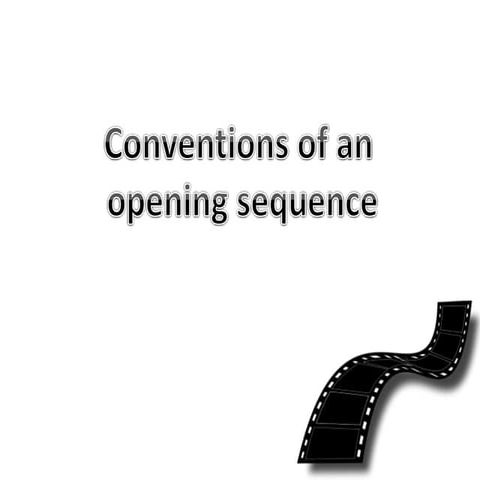 Conventions of an opening sequence | PPT