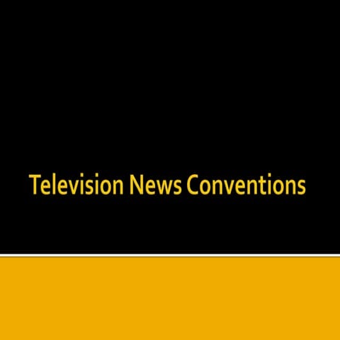 Conventions of television news | PPTX
