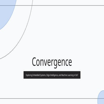 Convergence of Embedded Systems, Edge Intelligence, and Machine Learning in the Era of the ...