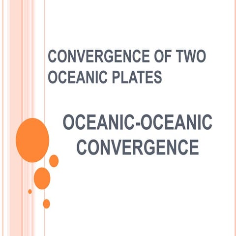 CONVERGENCE OF TWO OCEANIC PLATES ppt.pptx
