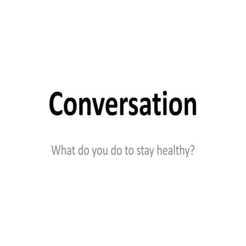 Conversation what do you do to stay healthy | PPTX