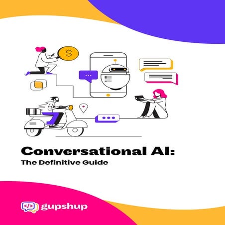 Harness the power of Conversational AI to build better conversational engagement - Gupshup | PDF
