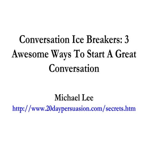 Conversation Ice Breakers: 3 Awesome Ways To Start A Great Conversation ...