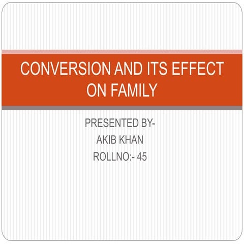 Conversion and its effect on family | PPTX