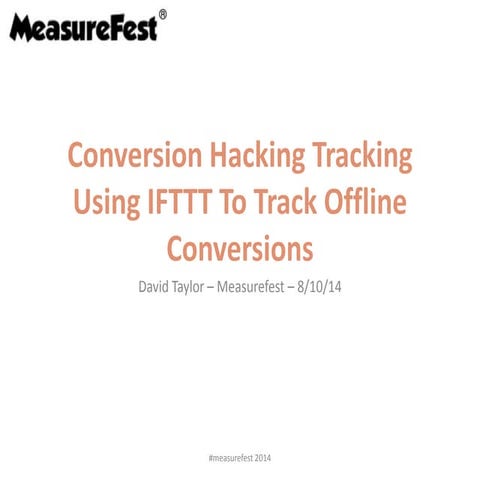 Conversion Hacking Tracking - Using IFTTT To Track Conversions | PPT
