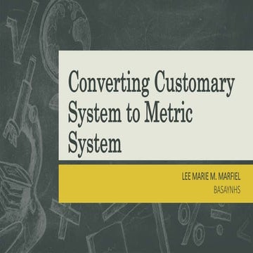 Converting Customary System to Metric System.pptx