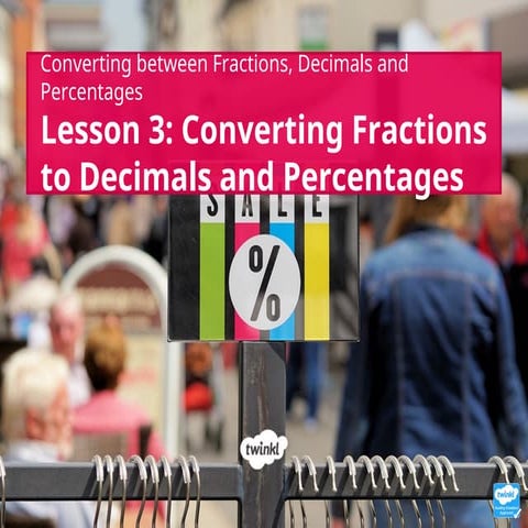 Conversion of fraction, decimal and percentage | PPTX