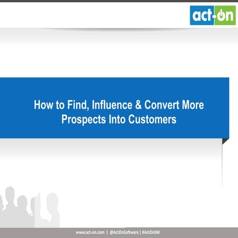 How to Find, Influence & Convert More Prospects Into Customers | PDF