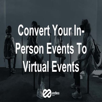 Convert Your In Person Events to Virtual Events | PDF