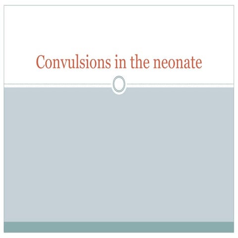 Convulsions in the neonate. Paediatricnursing.pptx