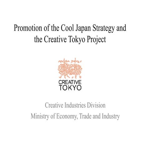 Promotion of the Cool Japan Strategy and the Creative Tokyo Project | PDF