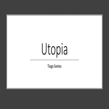 UTOPIA - Thomas More - Resumo da obra - Tiago Santos | PPTX