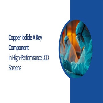 Copper iodide boosts clarity in next gen display panels | PPTX