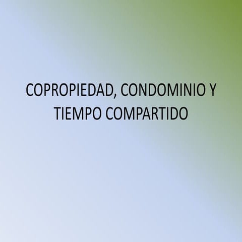 Copropiedad, condominio y tiempo compartido | PPTX