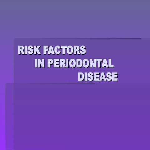 The Risk factors in periodontal diseases | PPT