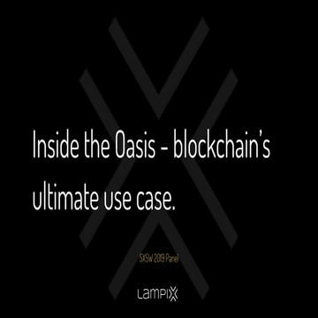Inside the Oasis - blockchain’s ultimate use case. | PPT