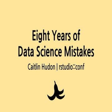 Learning from 8 Years of Data Science Mistakes | PDF