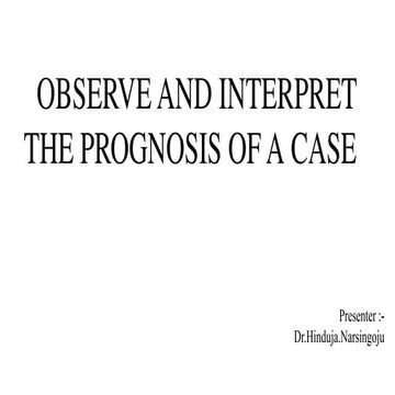 OBSERVE AND INTERPRET THE PROGNOSIS OF A CASE | PPT