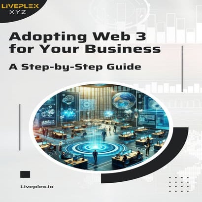 ADOPTING WEB 3 FOR YOUR BUSINESS: A STEP-BY-STEP GUIDE | PDF