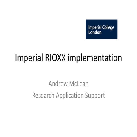 Imperial RIOXX implementation - Andrew McLean, Imperial College London | PDF