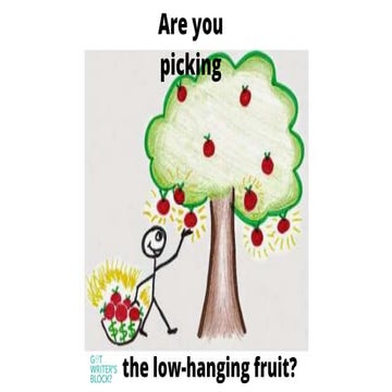 Are you picking the low-hanging fruit? | PPTX