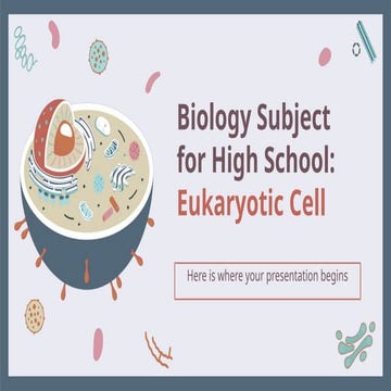 Copy of Biology Subject for High School_ Eukaryotic Cell by Slidesgo ...