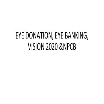 Copy of EYE DONATION, EYE BANKING, VISION 2020, 9596.pptx