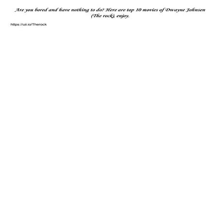 Top 10 Dwayne Johnson (The rock) movies | PDF