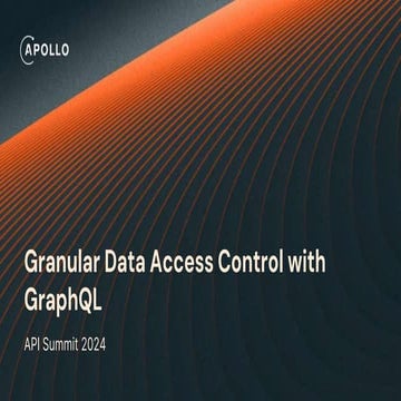 Centralize Data Access Control with GraphQL - Andrew Carlson, Apollo | PPT