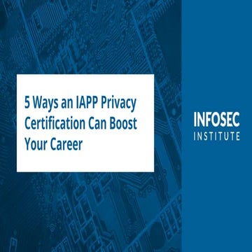 5 Ways an IAPP Privacy Certification Can Boost Your Career | PPT