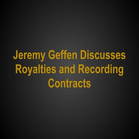 Jeremy Geffen Discusses Royalties and Recording Contracts | PPT