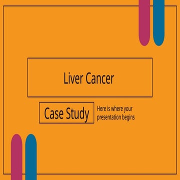 Copy of liver-cancer-case-study.pptx.pptx