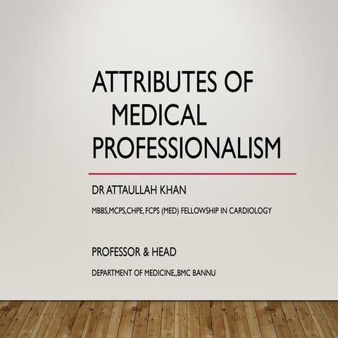 Medical Professionalism Final by Prof Dr, Attaullah Khan Bannu Medical College Bannu | PPT