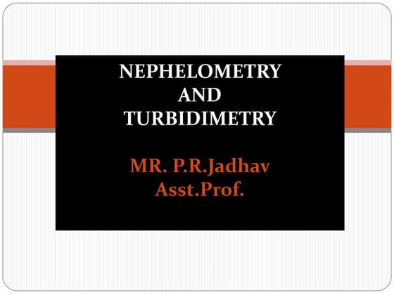 Nephelometry and turbidimetry | PPTX