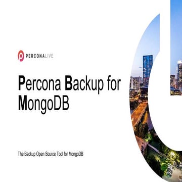 Percona Live 2022 - PBM - The Backup Open Source Tool for MongoDB | PPT