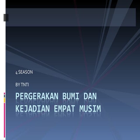 TNTI:pergerakan bumi dan kejadian 4 musim | PPT
