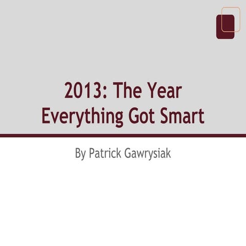 2013: The Year Everything Got Smart, By Patrick Gawrysiak | PDF