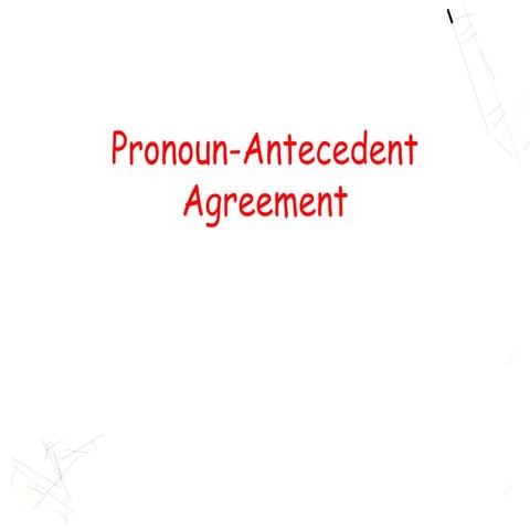 Copy of Pronoun - Antecedent Agreement.pptx