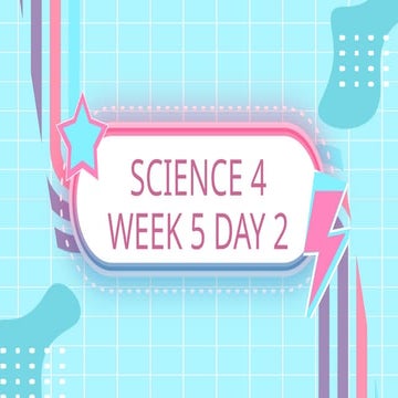 Powerpoint Q4 SCIENCE 4 WEEK 5 DAY 2.pptx