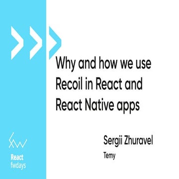 "Why and how we use Recoil in React and React Native apps", Sergii Zhuravel | PPT | Free Download