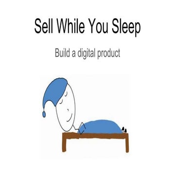 Sell While You Sleep - Build & Sell A Small Digital Product | PPTX